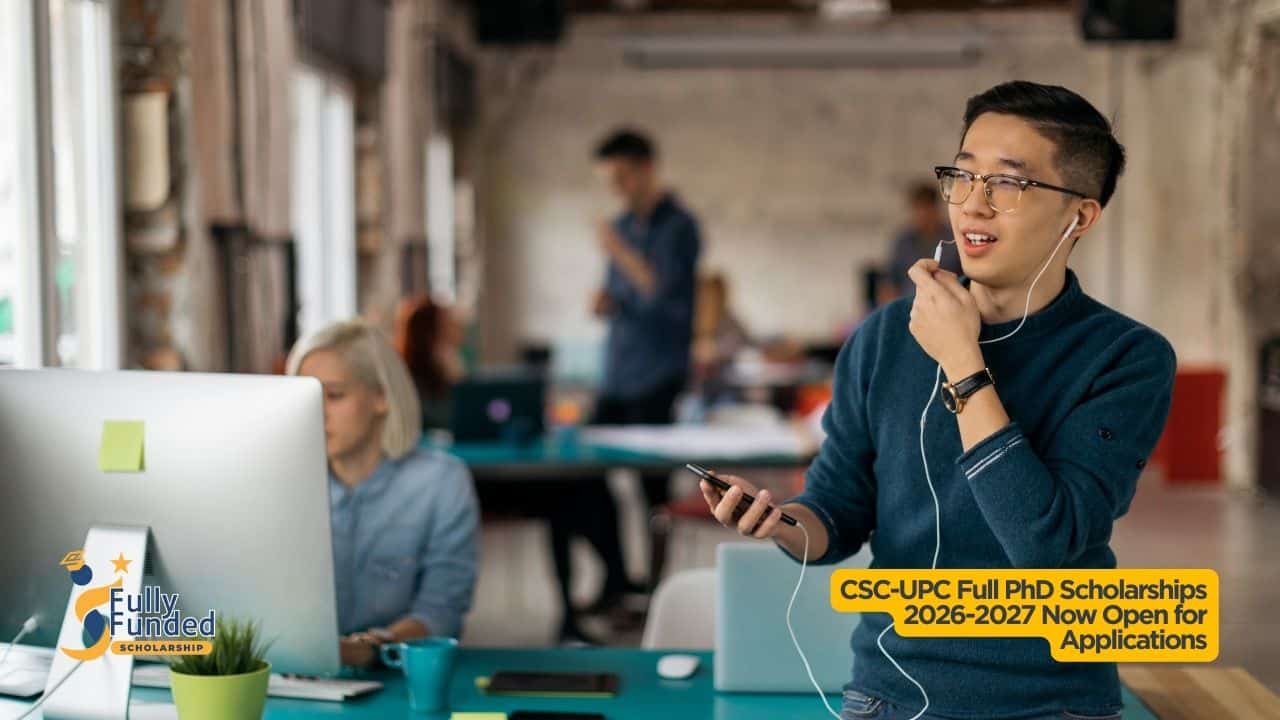 CSC-UPC Full PhD Scholarships 2026-2027 Now Open for Applications ...